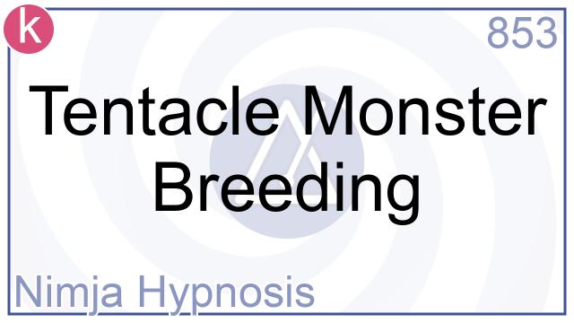 853 - Tentacle Monster Breeding - Nimja Hypnosis