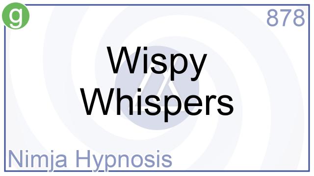 878 - Wispy Whispers - Nimja Hypnosis