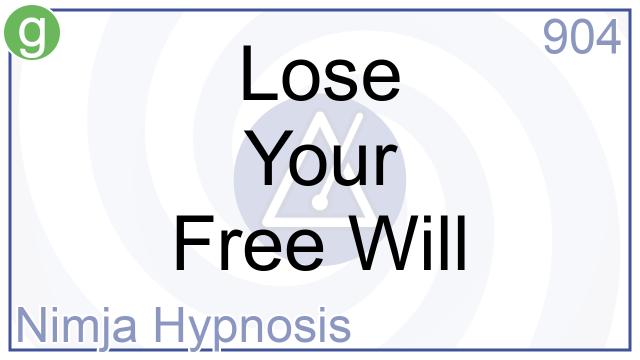 904 - Lose Your Free Will - Nimja Hypnosis