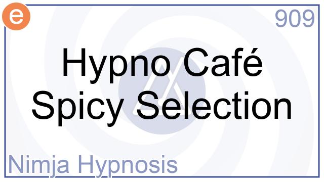 909 - Hypno Café: Spicy Selection - Nimja Hypnosis