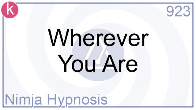 923 - Wherever You Are - Nimja Hypnosis