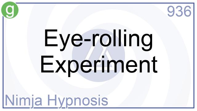 936 - Eye-rolling Experiment - Nimja Hypnosis
