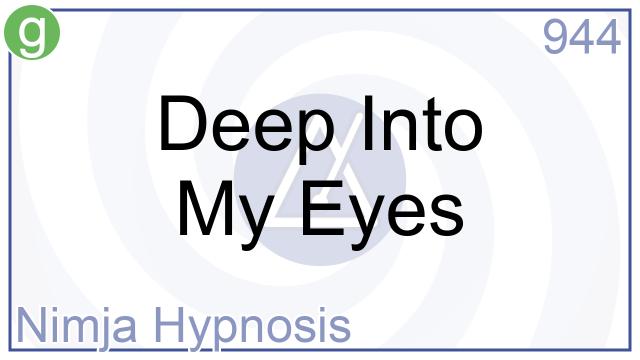 944 - Deep Into My Eyes - Nimja Hypnosis