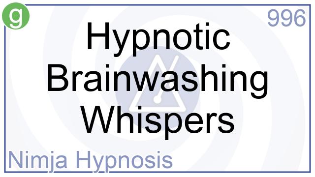 996 - Hypnotic Brainwashing Whispers - Nimja Hypnosis