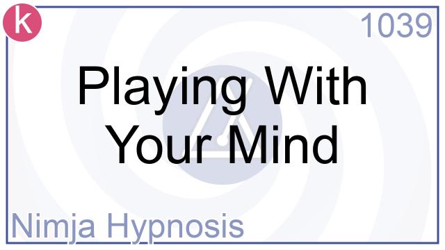 1039 - Playing With Your Mind - Nimja Hypnosis