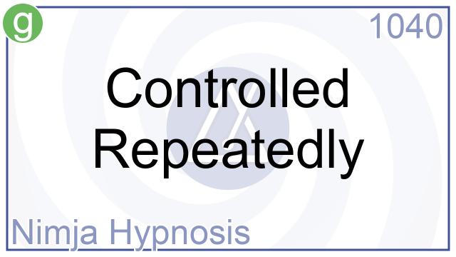 1040 - Controlled Repeatedly - Nimja Hypnosis