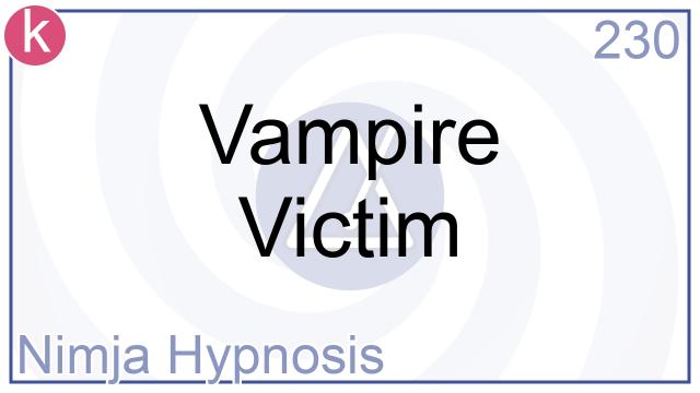 230 - Vampire Victim - Nimja Hypnosis