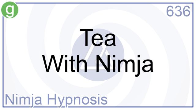 636 - Tea With Nimja - Nimja Hypnosis