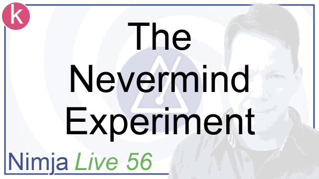Live 56 - The Nevermind Experiment - Nimja Hypnosis