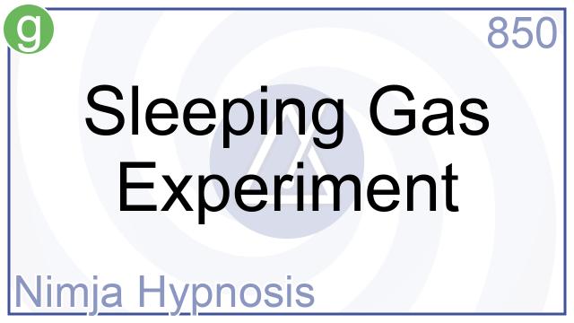 850 - Sleeping Gas Experiment - Nimja Hypnosis